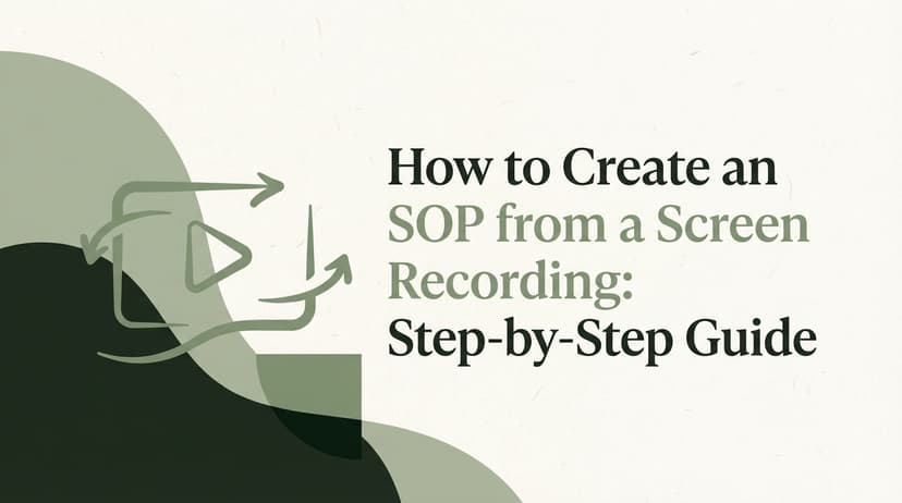 How to Create an SOP from a Screen Recording: Step-by-Step Guide | Glyde